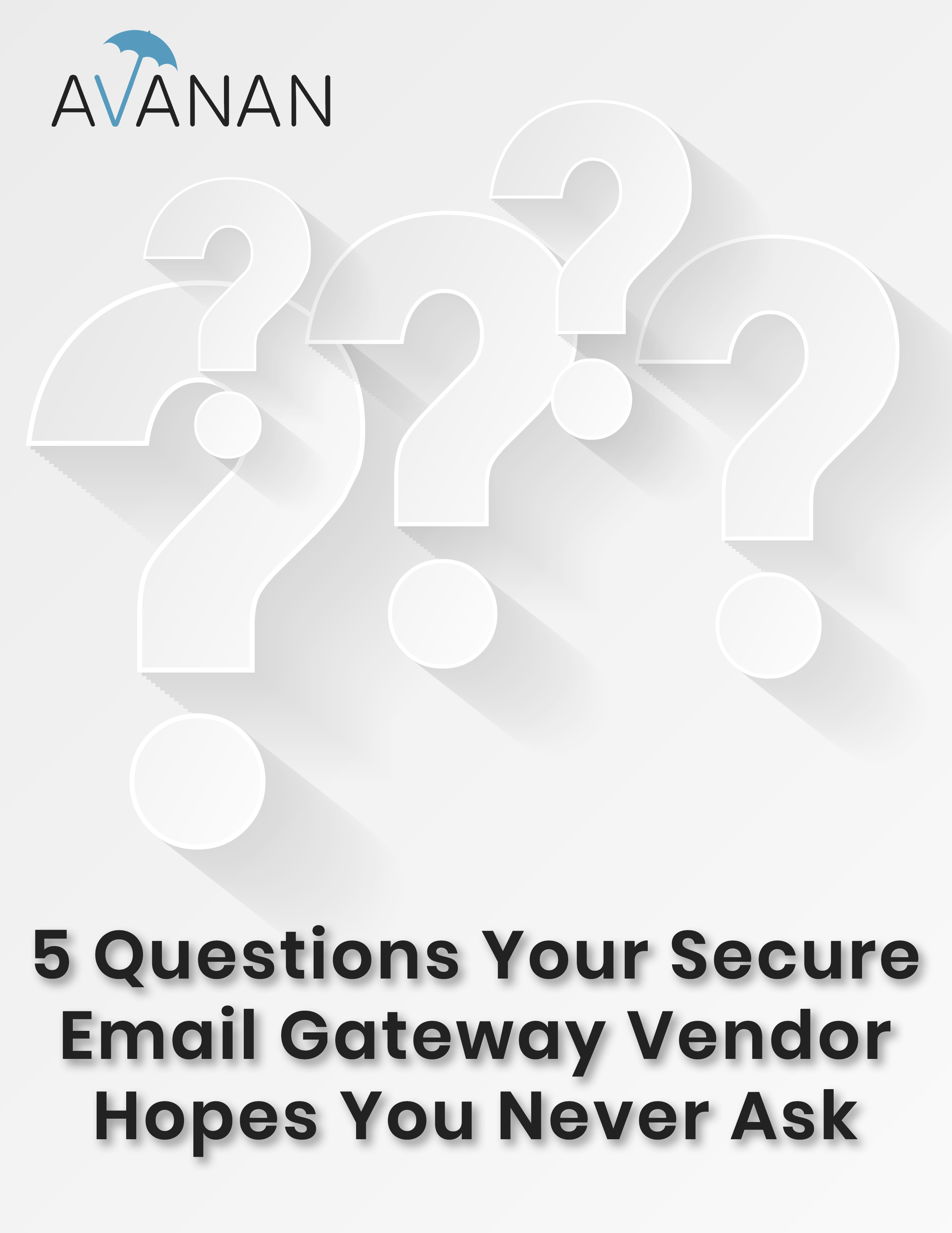 Avanan | White Paper: 5 Questions Your Secure Email Gateway Vendor Hopes You Never Ask